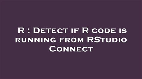 R Detect If R Code Is Running From RStudio Connect YouTube