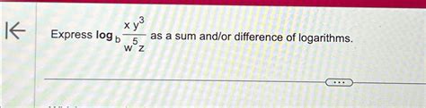 Solved Express Logb Xy3w5z As A Sum And Or Difference Of Chegg Com