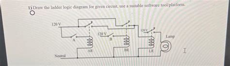 Solved Draw The Ladder Logic Diagram For Given Circuit Chegg