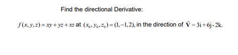 solved find the directional derivative f x y z xy yz xz at