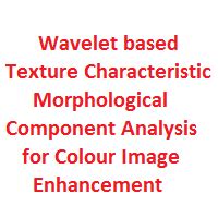 Wavelet Based Texture Characteristic Morphological Component Analysis For Colour Image