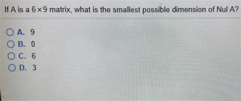 solved if a is a 6 x 9 matrix what is the smallest possible