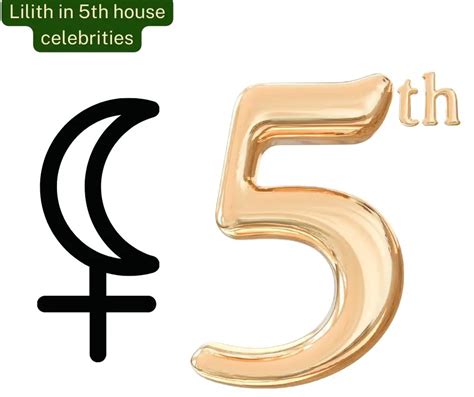 Lilith In 5th House Celebrities