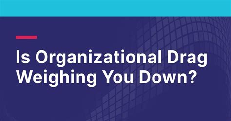 Chris Turant On Linkedin Organizational Drag Can Take A Huge Toll On