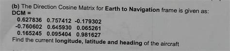 Solved B The Direction Cosine Matrix For Earth To