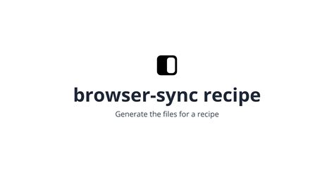Browser Sync Recipe Fig