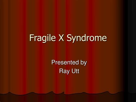 PPT Fragile X Syndrome PowerPoint Presentation Free Download ID