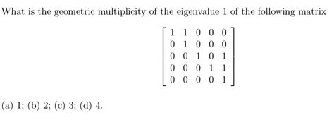 Solved What Is The Geometric Multiplicity Of The Eigenvalue