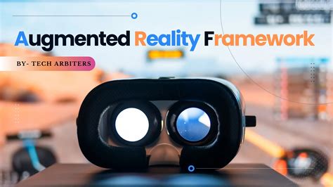 Augmented Reality Framework The Future Of App Development Tech Arbiters