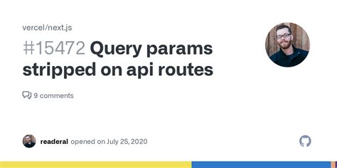 Query Params Stripped On Api Routes · Issue 15472 · Vercelnextjs · Github