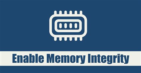 Memory Integrity Is Off On Windows Here S How To Enable It
