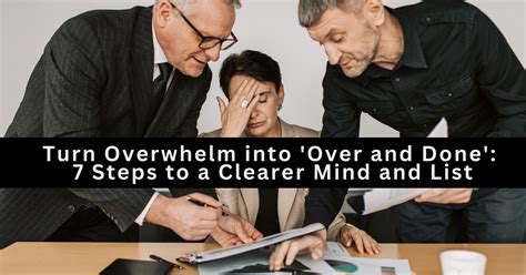 Turn Overwhelm Into Over And Done 7 Steps To A Clearer Mind And List