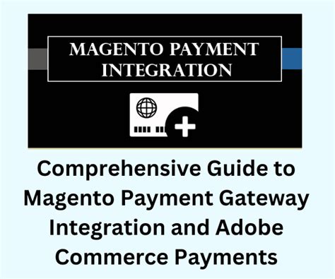 Ultimate Guide To Magento Payment Gateway Integration And Adobe Commerce