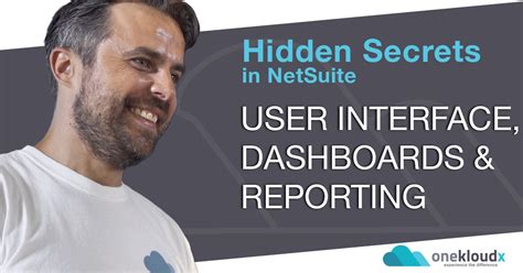 Hidden Secrets In Netsuite Ui Dashboards And Reporting Imagine An Erp Solution Where Your
