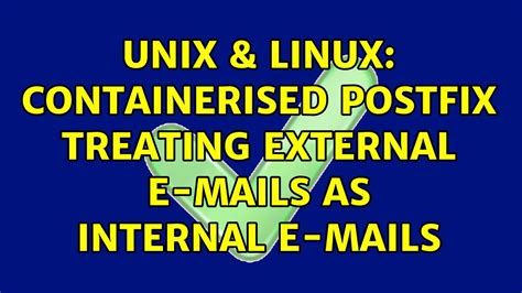 Unix And Linux Containerised Postfix Treating External E Mails As Internal E Mails Youtube