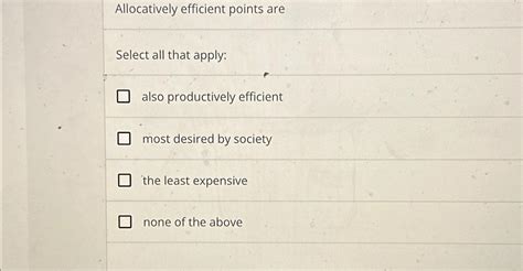 solved allocatively efficient points areselect all that