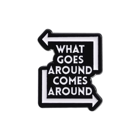 Enamel Pin What Goes Around Comes Around Nufsed Sticker