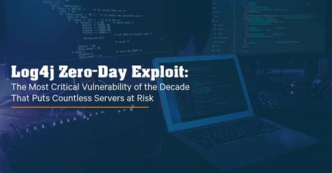 Log4j Zero Day Exploit The Most Critical Vulnerability Of The Decade