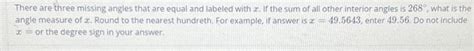 Solved There Are Three Missing Angles That Are Equal And Chegg Com
