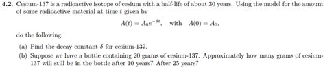 Solved 4 2 ﻿cesium 137 ﻿is A Radioactive Isotope Of Cesium