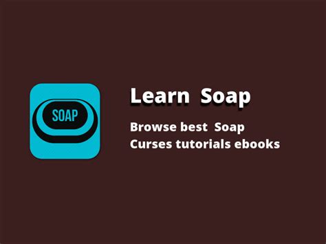 Learn Soap Find Best Soap Courses And Tutorials 2024