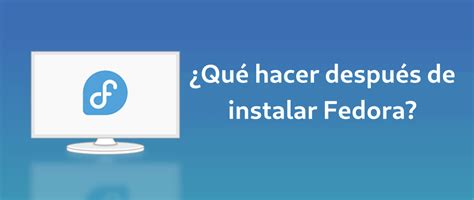 ¿qué Hacer Después De Instalar Fedora 34 Linuxitos