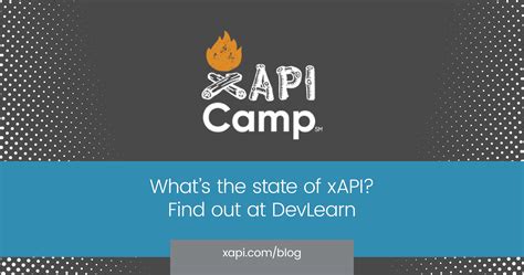 what s the state of xapi find out at devlearn s xapi camp