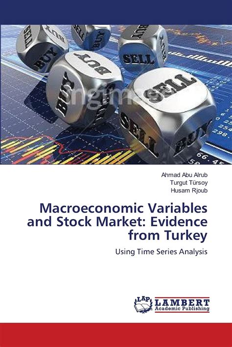 Macroeconomic Variables And Stock Market Evidence From Turkey Using Time Series Analysis Abu