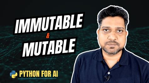 Lecture 04 Mutable And Immutable In Python Python For Ai