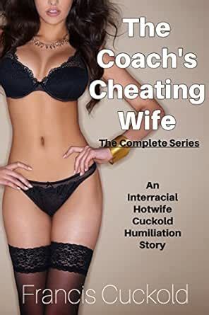 The Coachs Cheating Wife The Complete Series An Interracial Hotwife