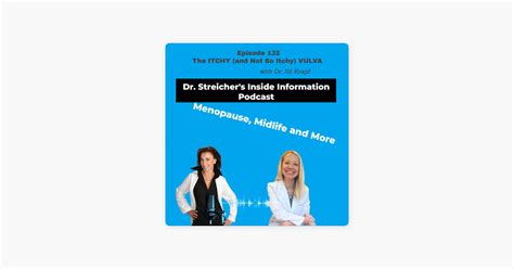 ‎dr Streichers Inside Information The Menopause Podcast The Itchy