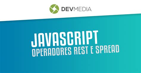 javascript operadores rest e spread devmedia