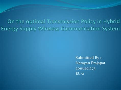 On The Optimal Transmission Policy In Hybrid Energy Supply Wireless Communication System Ppt