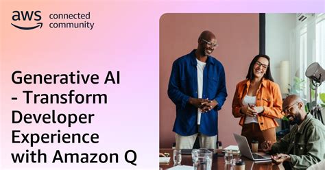 Generative Ai Transform Developer Experience With Amazon Q