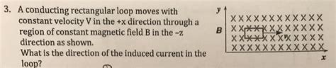 Solved 3 A Conducting Rectangular Loop Moves With Constant