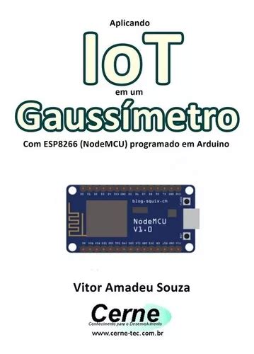 Livro Aplicando Iot Em Um Gaussímetro Com Esp8266 Nodemc Mercadolivre