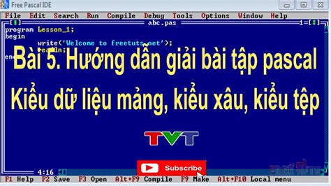 Hướng Dẫn Giải Bài Tập Pascal Kiểu Dữ Liệu Mảng Kiểu Xâu Kiểu Tệp Youtube