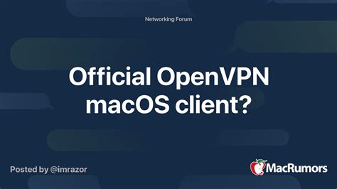 Official Openvpn Macos Client Macrumors Forums
