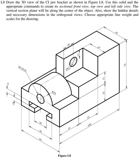 L8 Draw The 3d View Of The Ci Jaw Bracket As Shown In Figure L8 Use This Solid And The