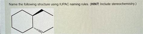 Text Name The Following Structure Using Iupac Naming Rules Hint