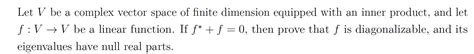solved let v be a complex vector space of finite dimension