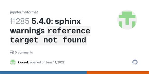 540 Sphinx Warnings `reference Target Not Found` · Issue 285 · Jupyternbformat · Github