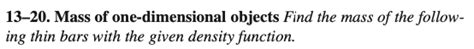 Solved 13 20 Mass Of One Dimensional Objects Find The Mass