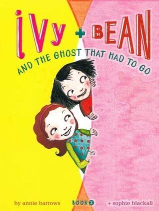 Ivy And Bean And The Ghost That Had To Go By Annie Barrows Goodreads