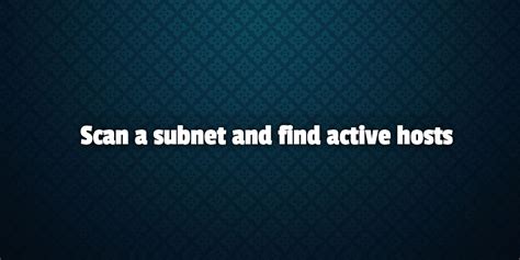 Cool Tip Scan Subnet For Hosts Via Powershell