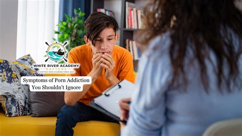 Symptoms Of Porn Addiction You Shouldnt Ignore White River Academy