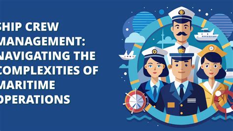 Ship Crew Management Navigating The Complexities Of Maritime Operations