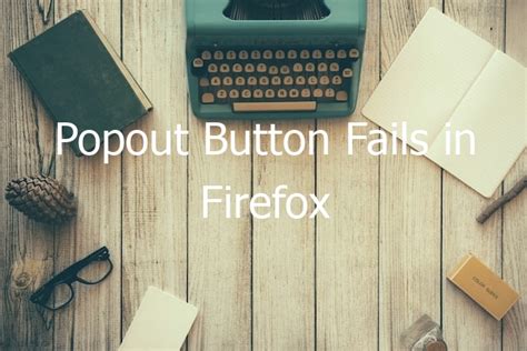 Popout Button Fails In Browser Giant Rocketship Inc Autotask