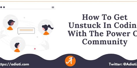 How To Get Unstuck In Coding With The Power Of Community Rdevto
