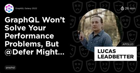 Graphql Wont Solve Your Performance Problems But Defer Might Help By Lucas Leadbetter